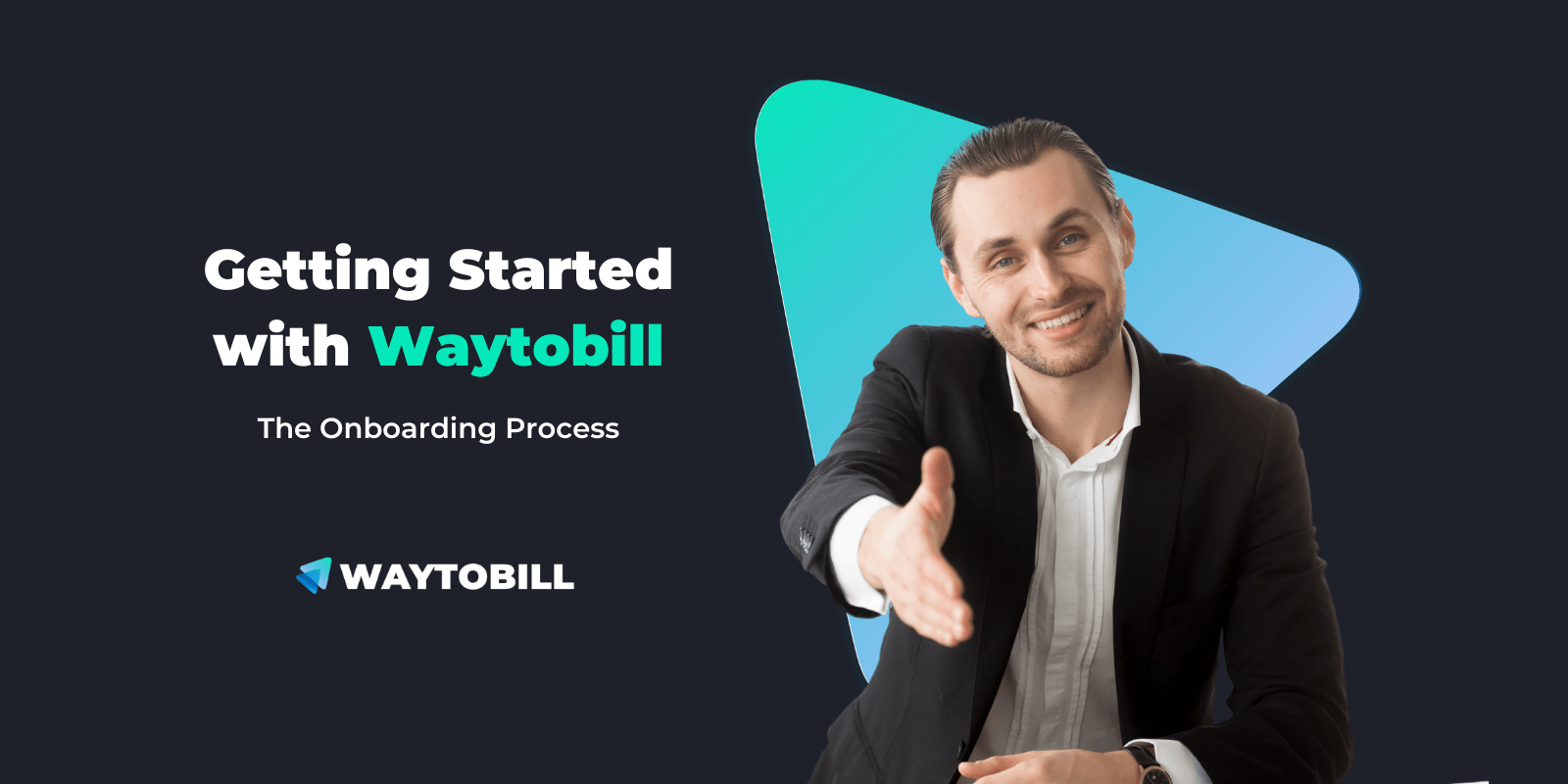 Getting Started with Waytobill: the Onboarding Process Getting Started with Waytobill: the Onboarding Process